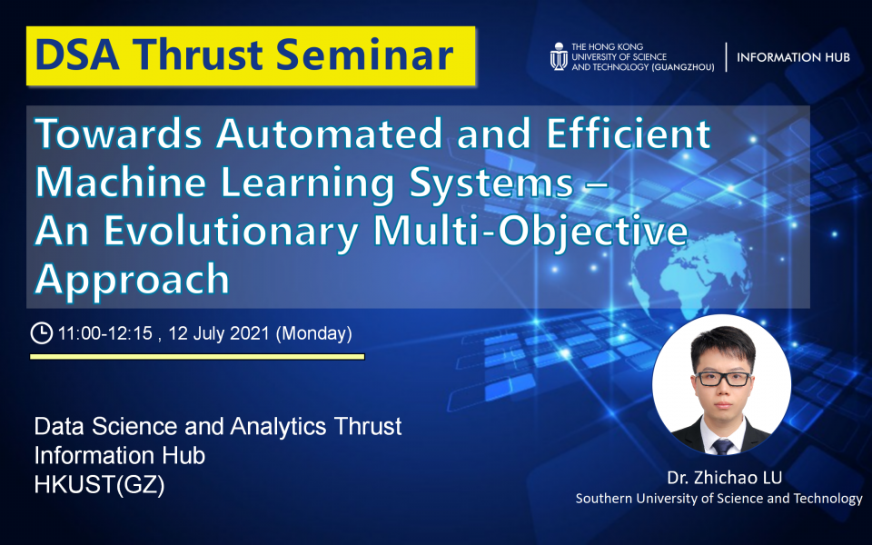 DSA Thrust Seminar: Towards Automated and Efficient Machine Learning Systems – An Evolutionary ...